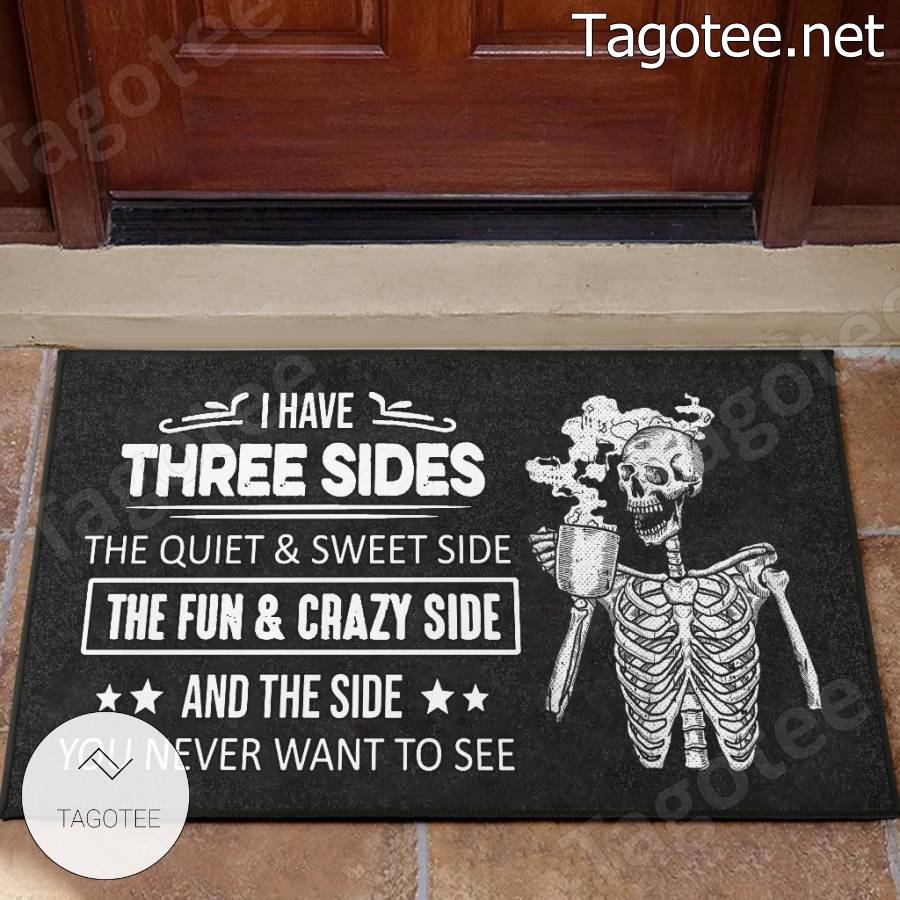 Skeleton I Have Three Sides The Quiet And Sweet Side Doormat - Tagotee