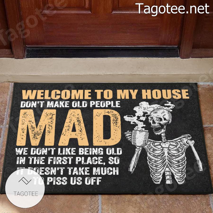 Skeleton Welcome To My House Don't Make Old People Doormat - Tagotee