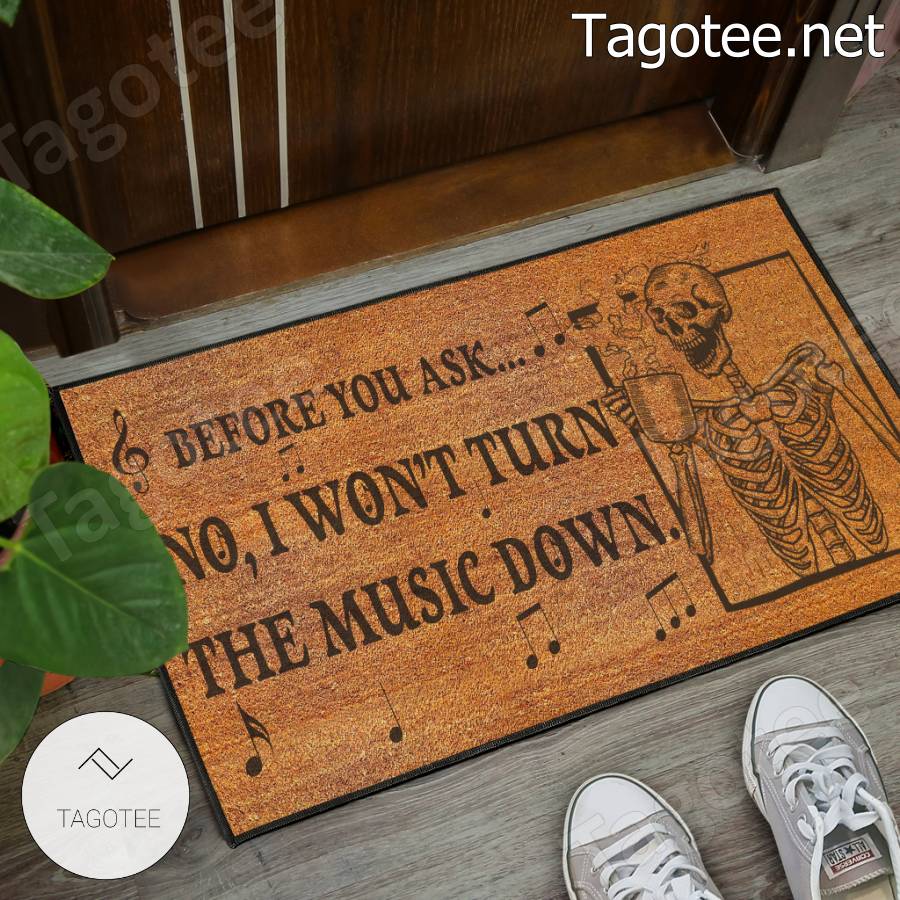 Skeleton Before You Ask No I Won't Turn The Music Down Doormat - Tagotee